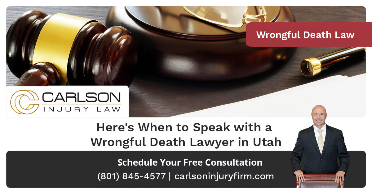 When to Speak with a Wrongful Death Lawyer in Utah - Carlson Injury Law ...